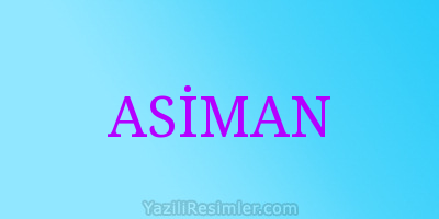 ASİMAN Yazılı Şəkillər – Yazılı Resimler
