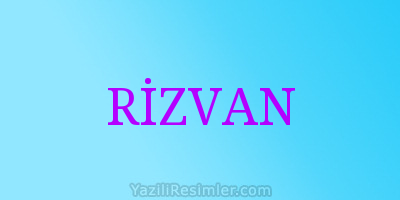 RİZVAN Yazılı Şəkillər – Yazılı Resimler