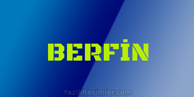 Şekilli BERFİN Yazıları – Yazılı Resimler