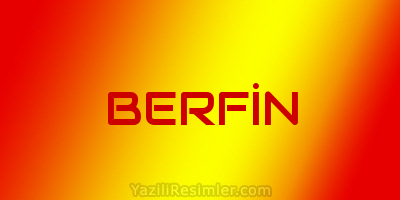 Şekilli BERFİN Yazıları – Yazılı Resimler