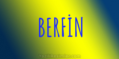 Şekilli BERFİN Yazıları – Yazılı Resimler