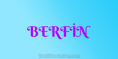 Şekilli BERFİN Yazıları – Yazılı Resimler