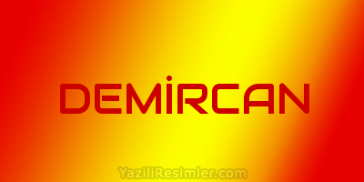 Şekilli DEMİRCAN Yazıları – Yazılı Resimler