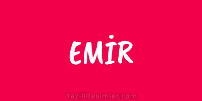 Şekilli EMİR Yazıları – Yazılı Resimler
