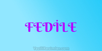 Şekilli FEDİLE Yazıları – Yazılı Resimler
