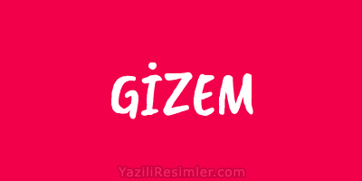 Şekilli GİZEM Yazıları – Yazılı Resimler