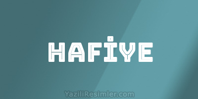 Şekilli HAFİYE Yazıları – Yazılı Resimler
