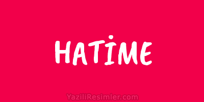 Şekilli HATİME Yazıları – Yazılı Resimler