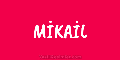 Şekilli MİKAİL Yazıları – Yazılı Resimler