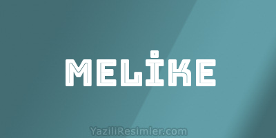 Şekilli MELİKE Yazıları – Yazılı Resimler