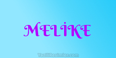 Şekilli MELİKE Yazıları – Yazılı Resimler