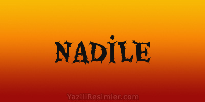 Şekilli NADİLE Yazıları – Yazılı Resimler