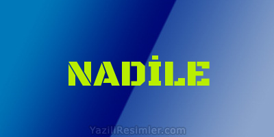 Şekilli NADİLE Yazıları – Yazılı Resimler