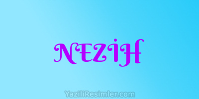 Şekilli NEZİH Yazıları – Yazılı Resimler