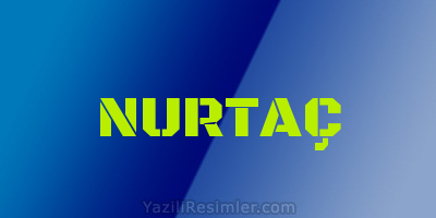 Şekilli NURTAÇ Yazıları – Yazılı Resimler