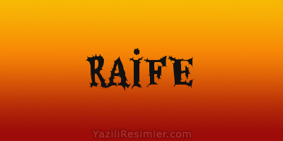 Şekilli RAİFE Yazıları – Yazılı Resimler