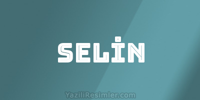 Şekilli SELİN Yazıları – Yazılı Resimler