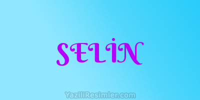 Şekilli SELİN Yazıları – Yazılı Resimler