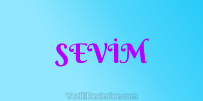 Şekilli SEVİM Yazıları – Yazılı Resimler