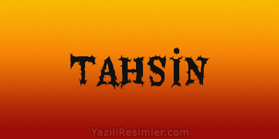 Şekilli TAHSİN Yazıları – Yazılı Resimler