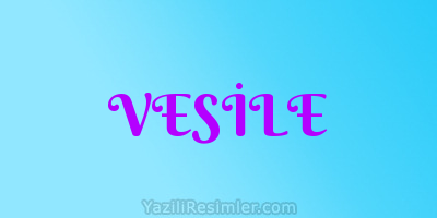 Şekilli VESİLE Yazıları – Yazılı Resimler