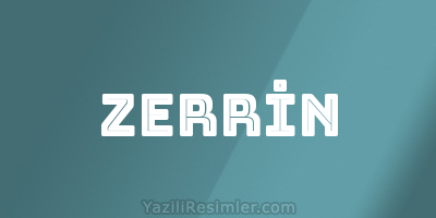 Şekilli ZERRİN Yazıları – Yazılı Resimler