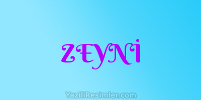 Şekilli ZEYNİ Yazıları – Yazılı Resimler