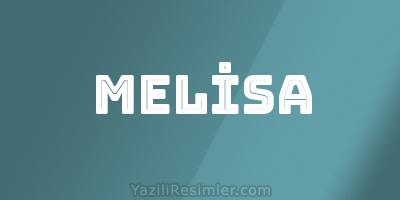 Şekilli MELİSA Yazıları – Yazılı Resimler